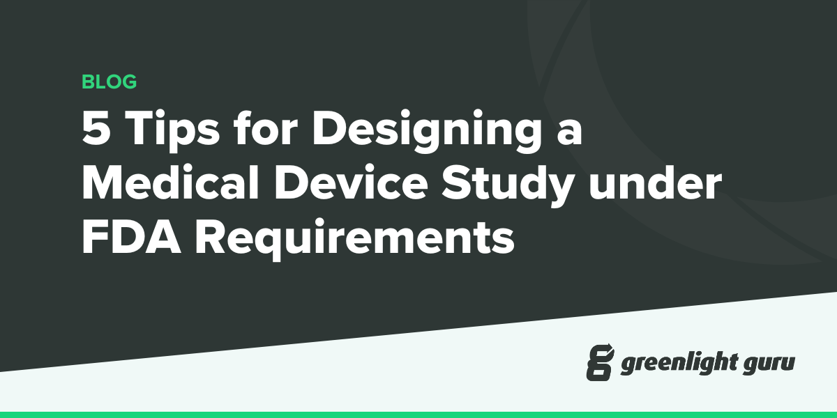 5 Tips for Designing a Medical Device Study Under FDA Requirements
