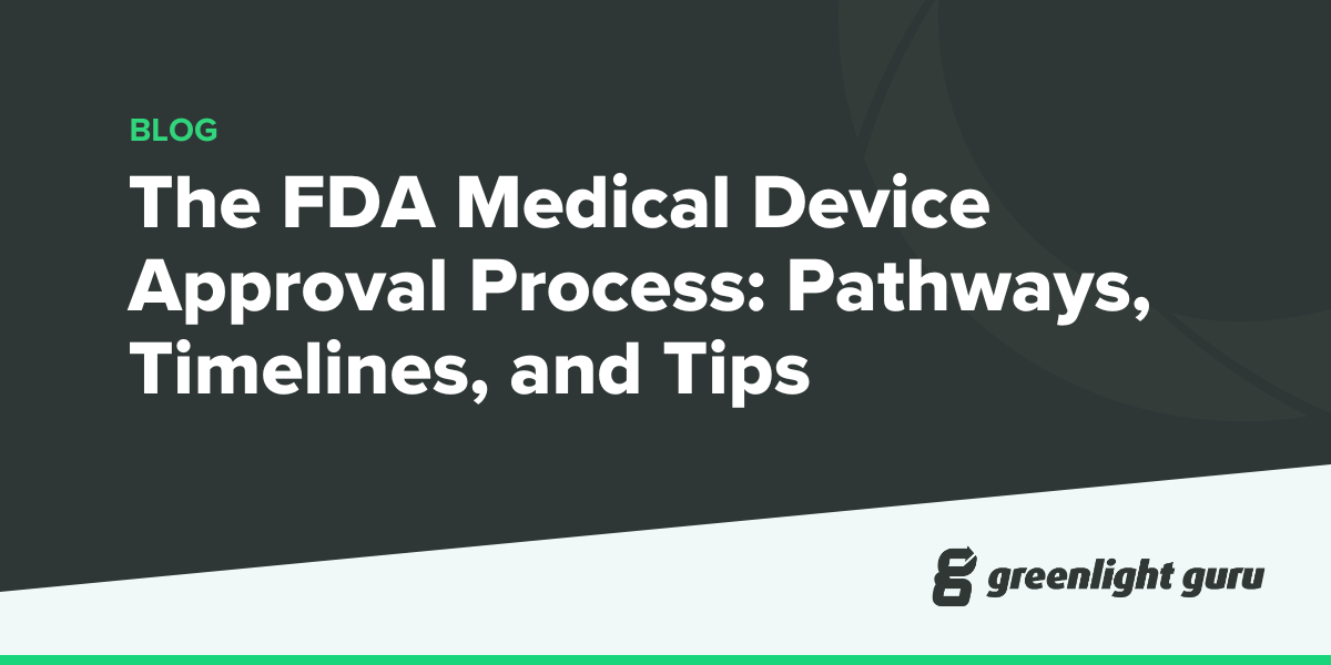 The FDA Medical Device Approval Process: Pathways, Timelines, and Tips